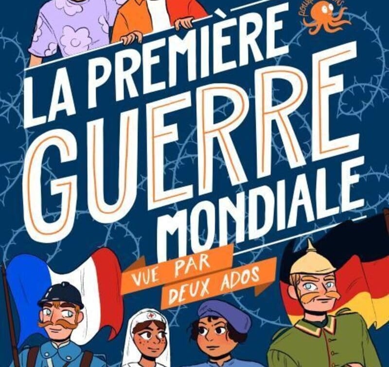 La Première Guerre mondiale vue par deux ados - Julien Hervieux / Anaïs ...