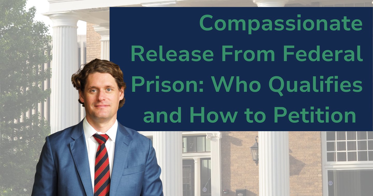 Compassionate Release From Federal Prison: Who Qualifies and How to ...