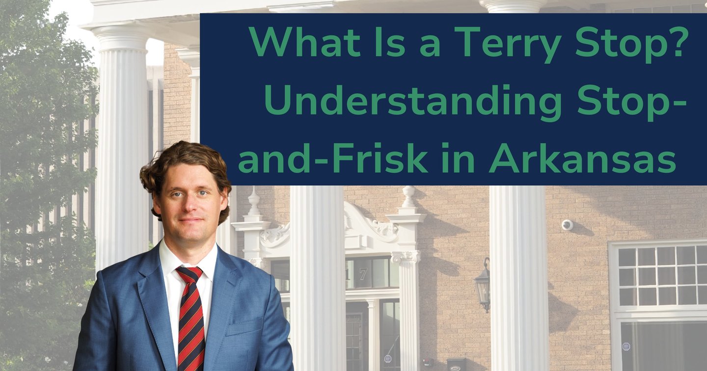 What Is a Terry Stop? Understanding Stop-and-Frisk in Arkansas | Ludwig ...
