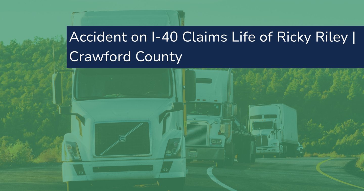 Accident on I-40 Claims Life of Ricky Riley | Crawford County | Ludwig ...