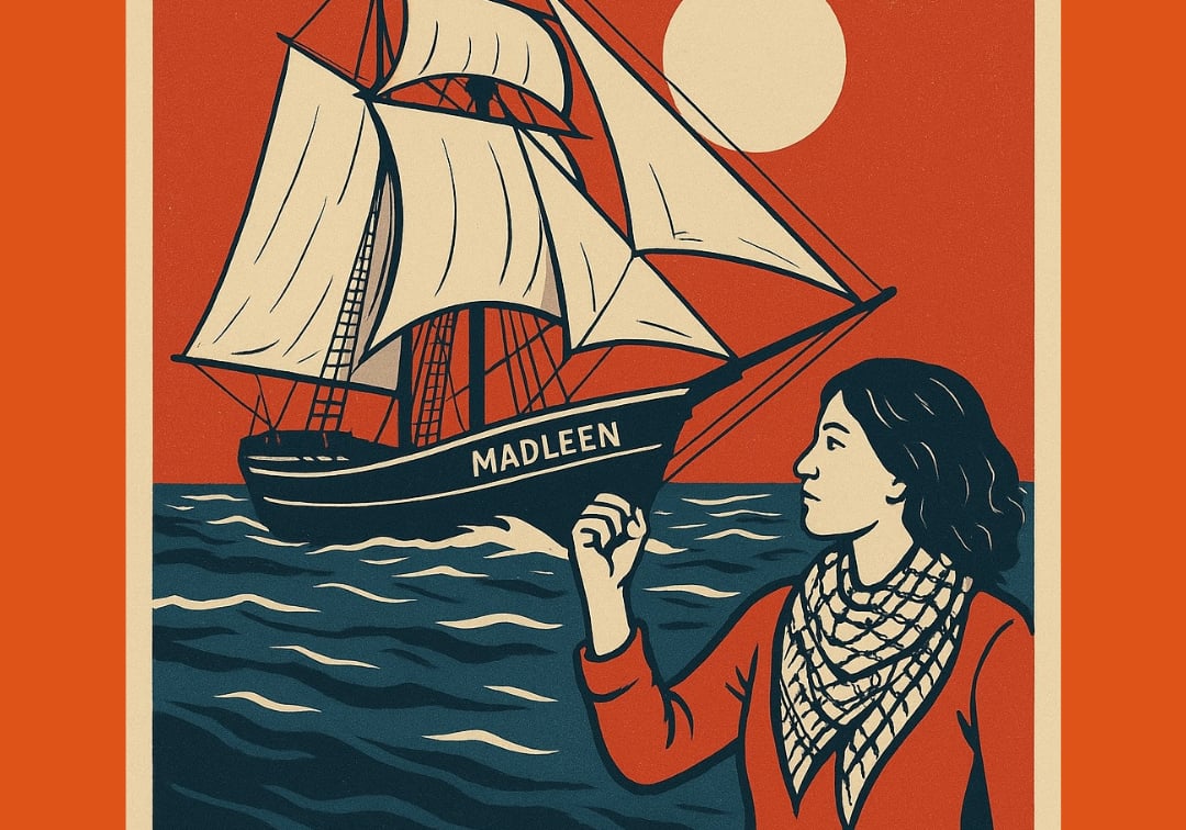The Madleen Ship: Sailing for Resistance and Solidarity in the Age of ...