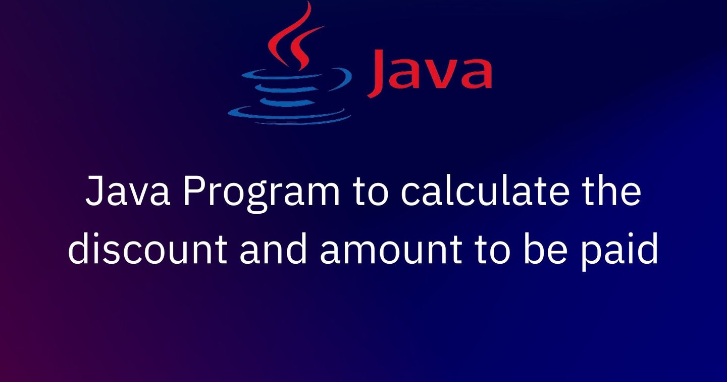 Java Program to calculate the discount and amount to be paid | Java ...