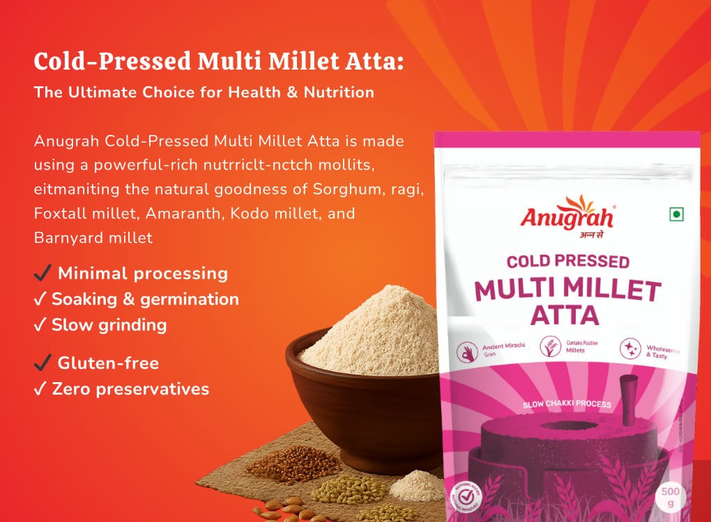 Anugrah Cold-Pressed Multi Millet Atta: The Ultimate Choice for Health ...