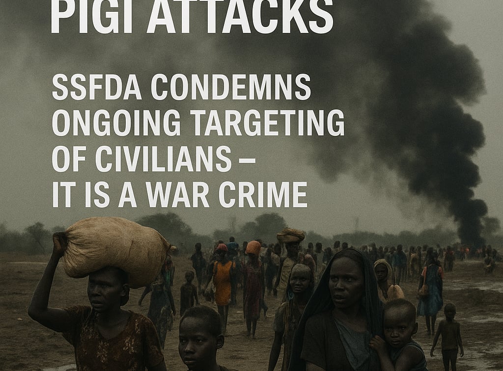 Hundreds Flee Fangak and Pigi Attacks: SSFDA Condemns Ongoing Targeting ...