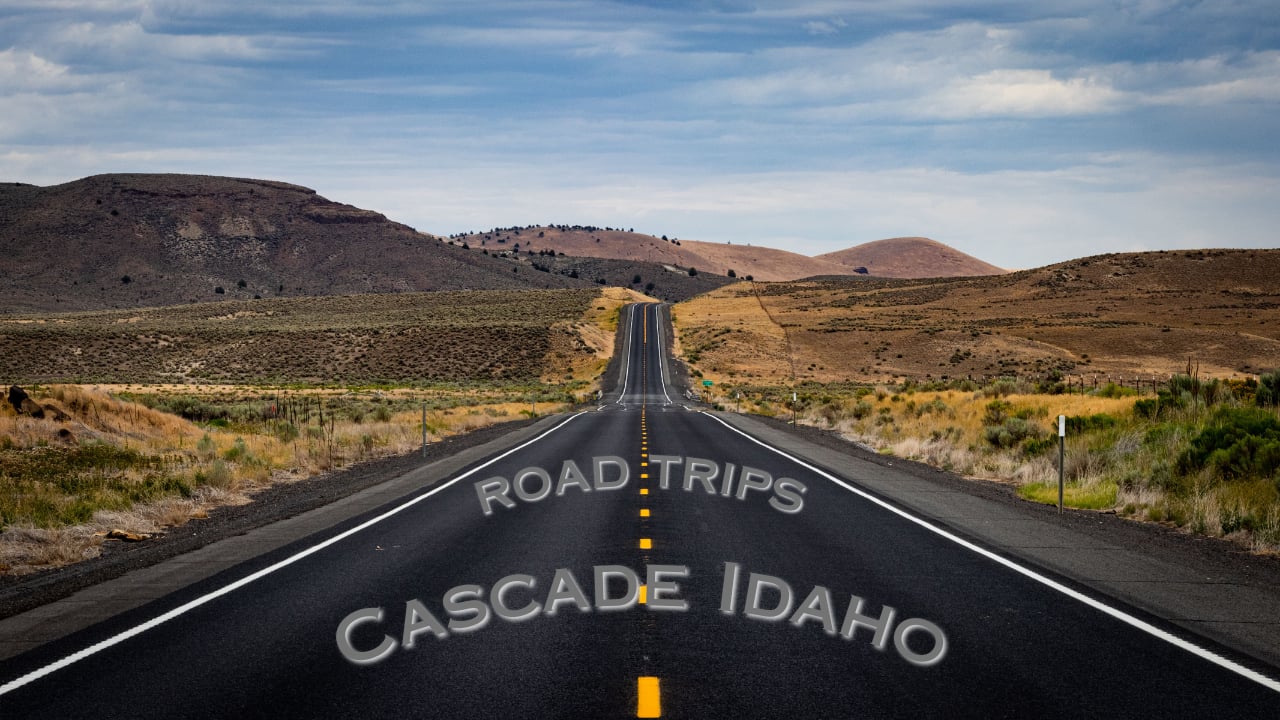Cascade Idaho - Road Trips | Rome Saranto | Keep Moving Forward!!