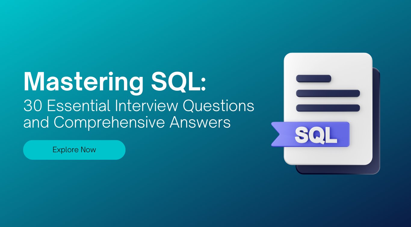Mastering SQL: 30 Essential Interview Questions and Comprehensive ...