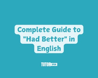 Complete Guide to "Had Better" in English | TutorSpeak