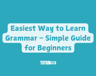 Easiest Way to Learn Grammar – Simple Guide for Beginners | TutorSpeak