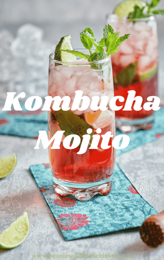 Kombucha Mojito | Peonies and Fried Chicken