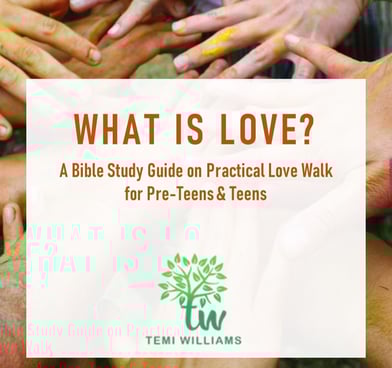 What is Love?: A Study Guide on Practical Love Walk - for Pre-teens and ...