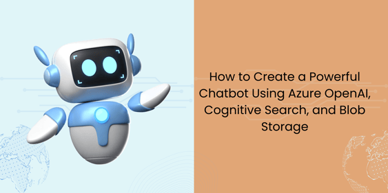 How to Create a Powerful Chatbot Using Azure OpenAI, Cognitive Search ...