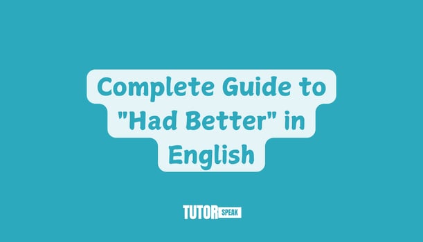 Complete Guide to "Had Better" in English | TutorSpeak