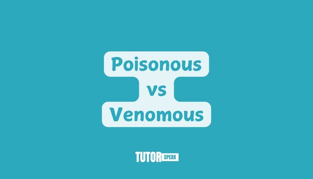 Poisonous vs. Venomous: Understanding the Difference | ProFluency