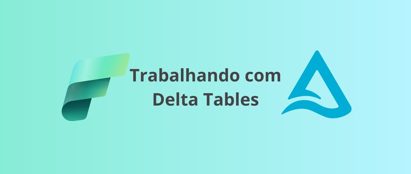 Como Trabalhar com Delta Tables no Microsoft Fabric | BI com Bueno