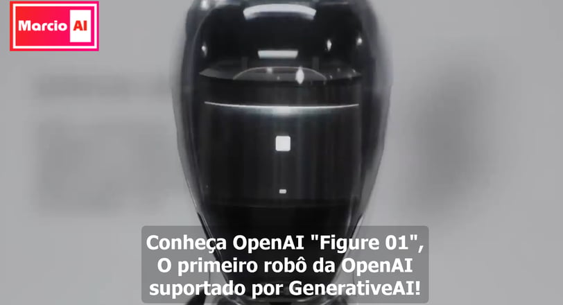 Conheça "Figure 01" | Marcio.AI