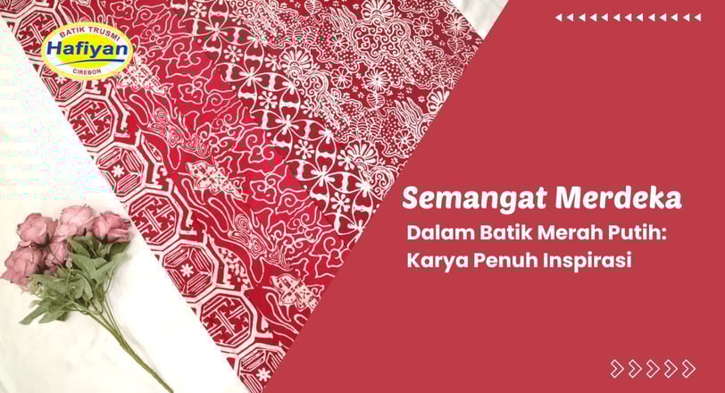 Semangat Merdeka dalam Balutan Batik Merah Putih: Karya Penuh Inspirasi